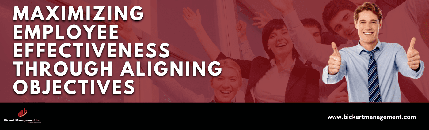 Maximizing Employee Effectiveness Through Aligning Objectives | Bickert ...
