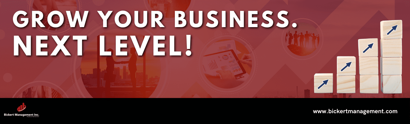 Grow Your Business. Next Level! | Bickert Management Inc.